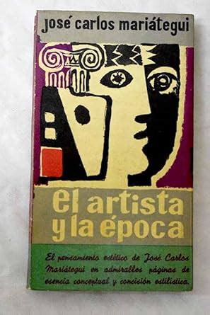 Amazon fr El artista y la época Mariategui José Carlos Livres