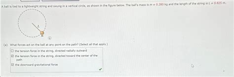 Solved A Ball Is Tied To A Lightweight String And Swung In A