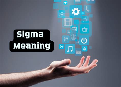 Sigma Meaning Decoding The Trendy Slang Meaning About