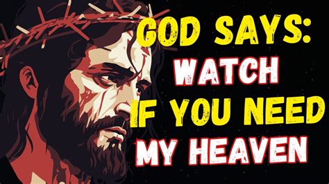 God Says Watch If You Need My Heaven God Message Today Jesus Says