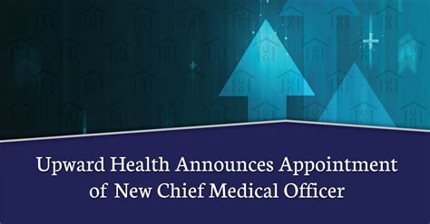 Upward Health Announces Appointment Of New Chief Medical Officer