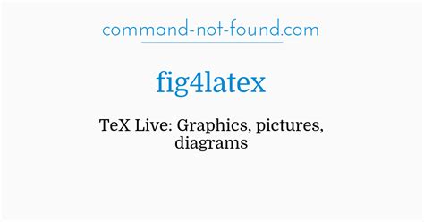 Command Not Fig4latex