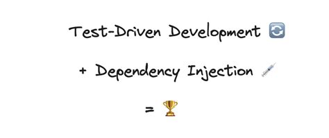 💉 Test Driven Development And Dependency Injection Are The Way Dev