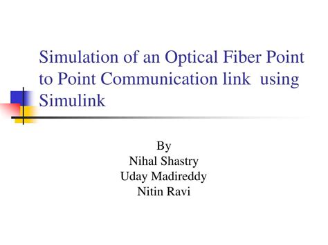 Ppt Simulation Of An Optical Fiber Point To Point Communication Link