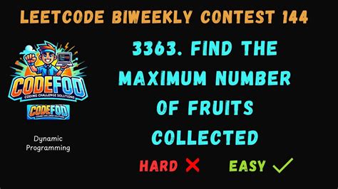 Leetcode Biweekly Contest 144 3363 Find The Maximum Number Of Fruits