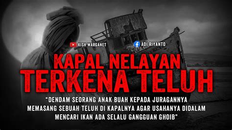 KAPAL NELAYAN TERKENA TELUH KISAH NYATA KISAH MISTIS BY ADI RIYANTO