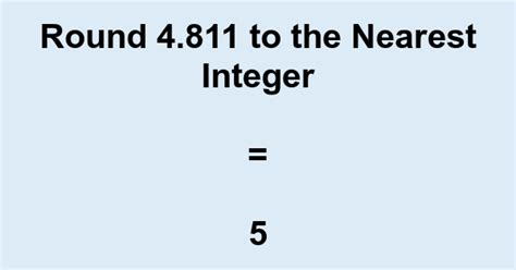 Round 4811 To The Nearest Integer