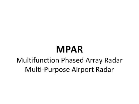 MPAR Multifunction Phased Array Radar MultiPurpose Airport Radar