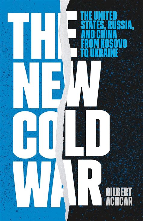 The New Cold War The United States Russia And China From Kosovo To