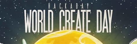 Hackaday World Create Day The Hackaday Event In Your Town Hackaday