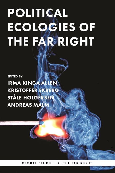 Political Ecologies Of The Far Right Fanning The Flames Nhbs