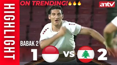 Highlight Indonesia U VS Lebanon U Lebanon Full Senyum GarudaMatch Day Babak