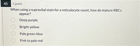 Solved Pointwhen Using A Supravital Stain For A Chegg