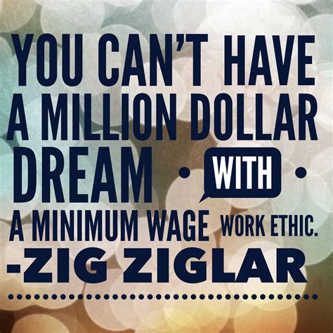 You Cant Have A Million Dollar Dream With A Minimum Wage Work Ethic
