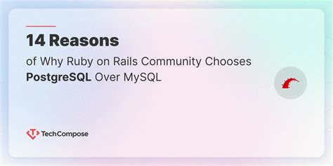 14 Reasons Of Why Ruby On Rails Community Chooses Postgresql Over Mysql