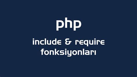 Php Include And Require Fonksiyonları Mustafa Azak