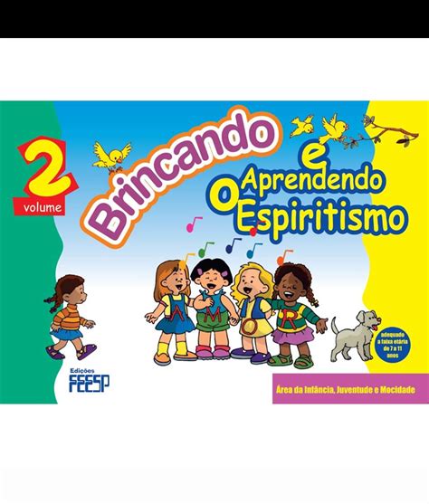 BRINCANDO E APRENDENDO O ESPIRITISMO VOLUME 2 FEESP FEESP
