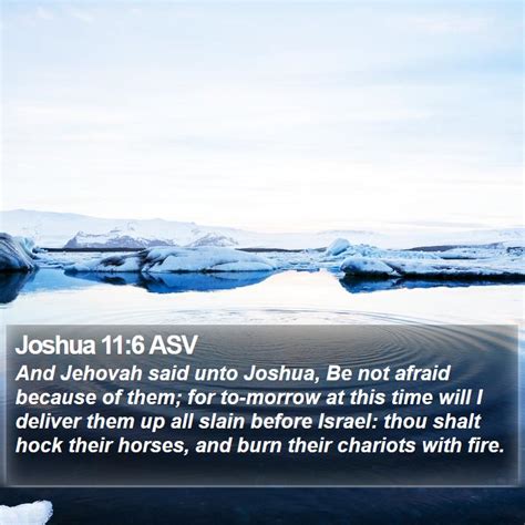 Joshua 11 6 Asv And Jehovah Said Unto Joshua Be Not Afraid