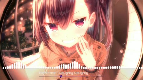 Nightcore ~ Naughty Naughty Youtube