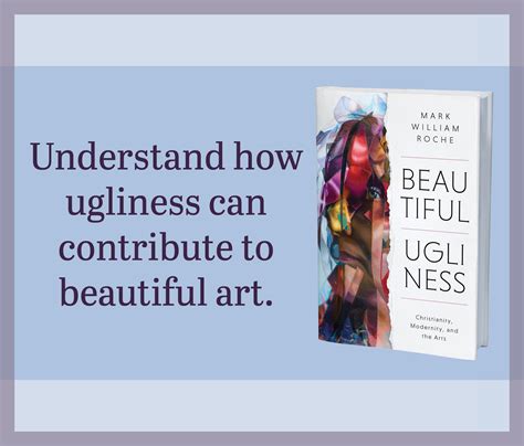 An Excerpt From Beautiful Ugliness” By Mark William Roche University