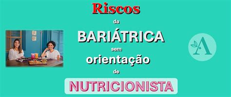 Quais os riscos de fazer cirurgia bariátrica sem acompanhamento de