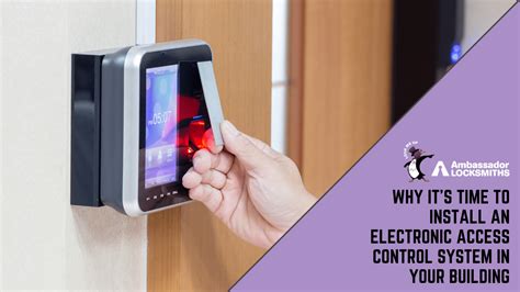 Why Its Time To Install An Electronic Access Control System In Your