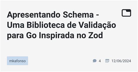 Apresentando Schema Uma Biblioteca de Validação para Go Inspirada no Zod mkafonso TabNews