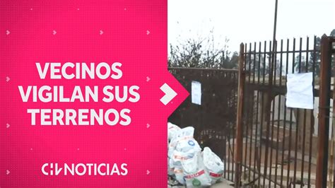 Vecinos En Alerta Acusan Intentos De Toma De Terrenos Y Robos Chv