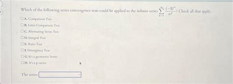 Solved Which Of The Following Series Convergence Tests Could Chegg Com