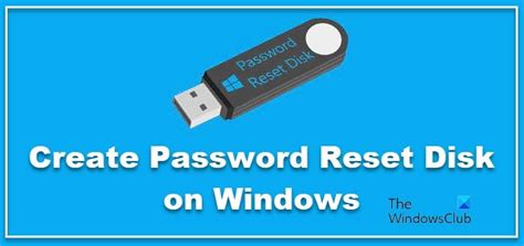 Create Password Reset Disk How To Create A Windows Password Reset Tool