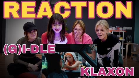 Reaction 여자아이들gi Dle 클락션 Klaxon Official Music Video