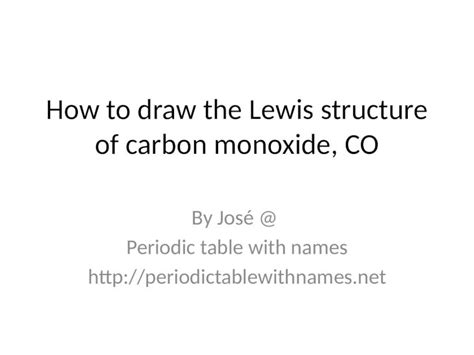Pptx How To Draw The Lewis Structure Of Carbon Monoxide Dokumen Tips