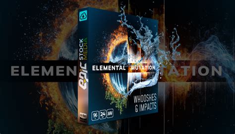 Elemental Mutation Whooshes And Impacts