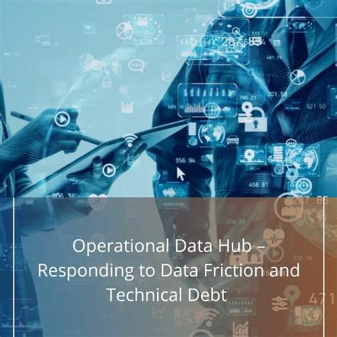 Stream Operational Data Hub Responding To Data Friction And Technical