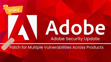 Adobe Security Update Patches Released For Multiple Product Vulnerabilities