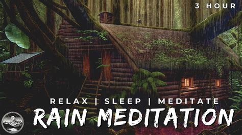 Rain Meditation Rain Sounds For Sleep Focus Or Meditation Rain