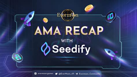 Evermoon Ama X Seedify Guest Recap 🔍 By Evermoon Medium
