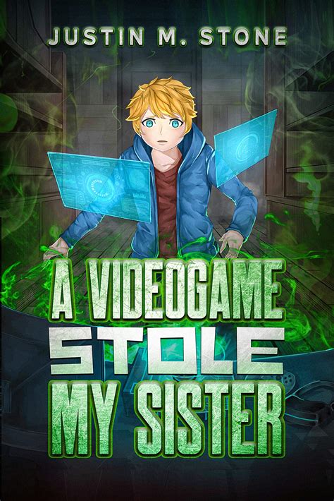 A Videogame Stole My Sister By Justin M Stone Goodreads