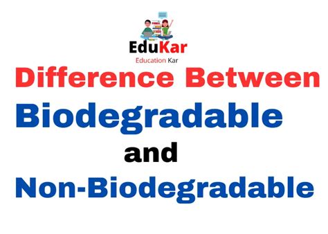 Difference Between Biodegradable And Non Biodegradable Edukar India