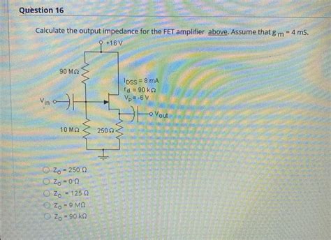 Solved Calculate The Output Impedance For The FET Amplifier Chegg