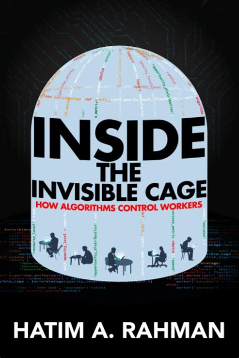 Inside The Invisible Cage How Algorithms Control Workers Rahman Hatim 9780520395541 Amazon