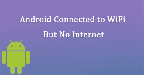 How To Fix Android Connected To Wifi But No Internet