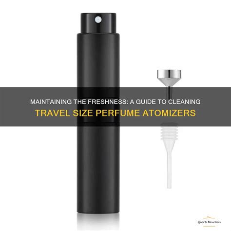 Maintaining The Freshness A Guide To Cleaning Travel Size Perfume