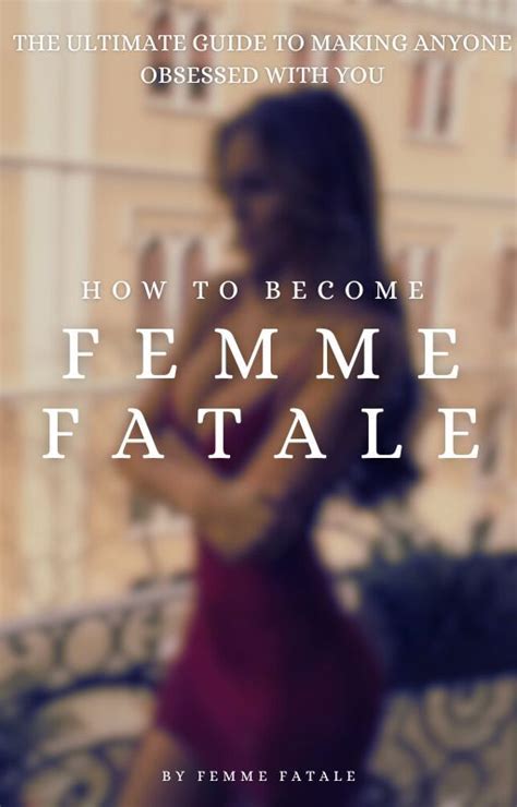 Dark Feminine Secrets: How To Become A Femme Fatale: 8 Ways To Access ...