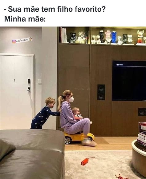 Sua Mãe Tem Filho Favorito Minha Mãe Memes