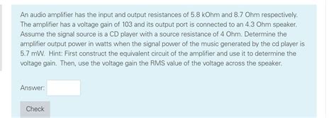 solved an audio amplifier has the input and output
