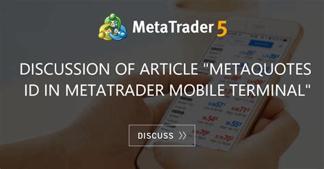 Discussion Of Article MetaQuotes ID In MetaTrader Mobile Terminal