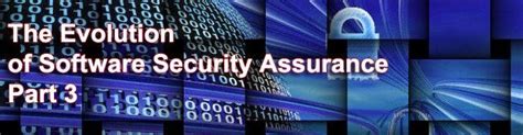 The Evolution Of Software Security Assurance Part 3 Soft2secure The Evolution Of Software Security Assurance Part 3 Soft2secure