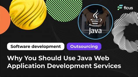 Why You Should Use Java For Web Application Development Services