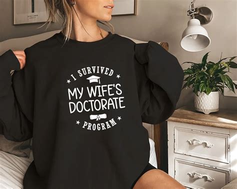 I Survived My Wife S Doctorate Program Sweatshirt PHD Graduation